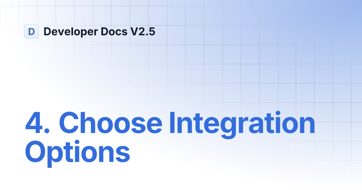 4. Choose Integration Options | Developer Docs V2.5