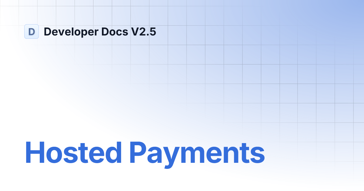 Hosted Payments | Developer Docs V2.5