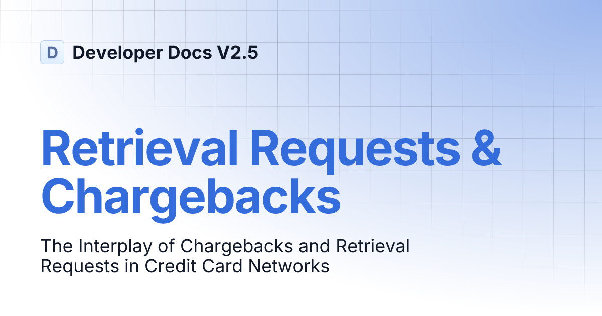 Retrieval Requests & Chargebacks | Developer Docs V2.5