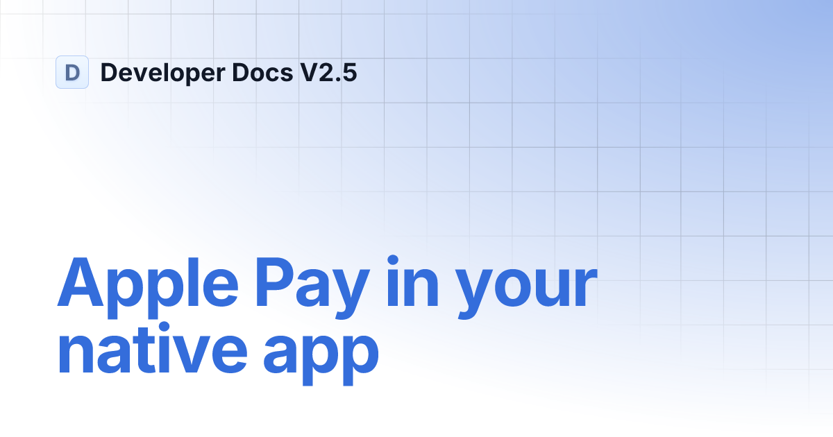 Apple Pay in your native app | Developer Docs V2.5