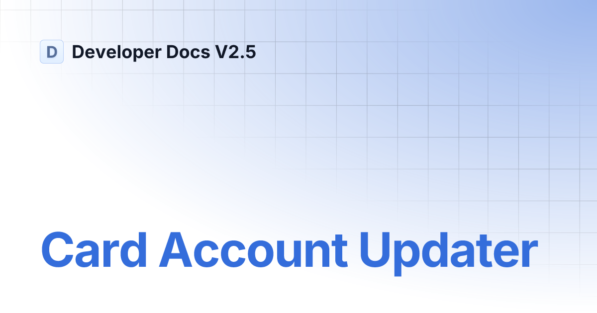 Card Account Updater | Developer Docs V2.5