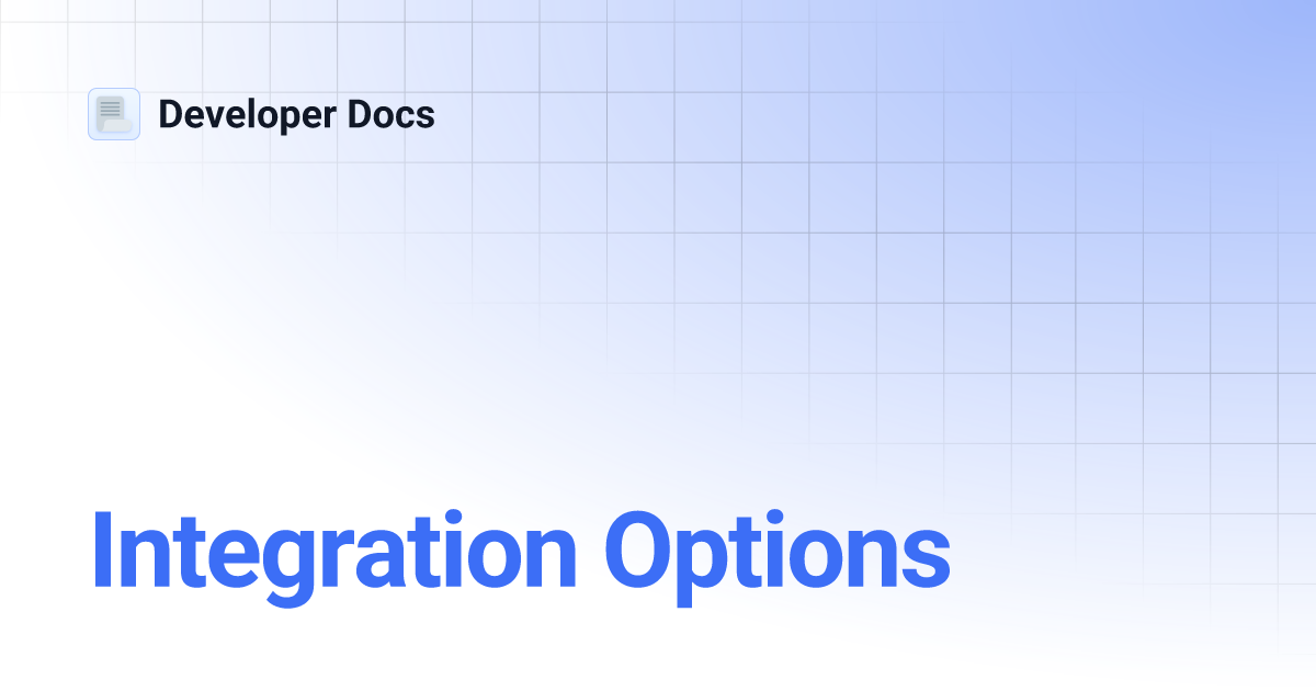 Integration Options | Developer Docs