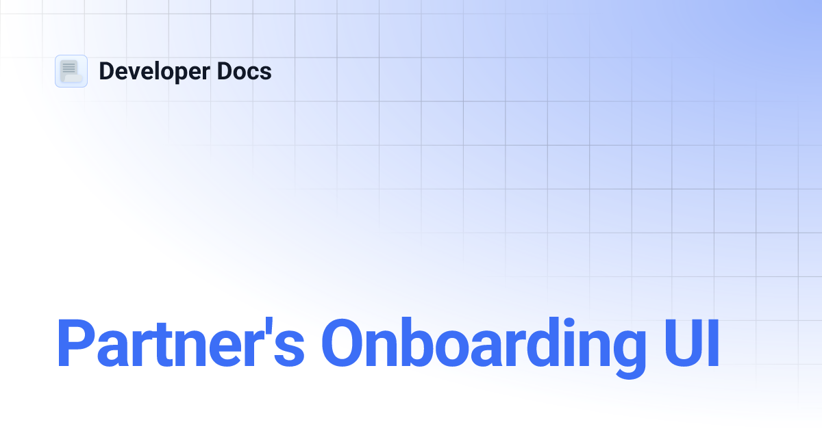 Partner's Onboarding UI | Developer Docs