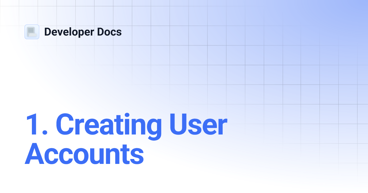 1. Creating User Accounts | Developer Docs