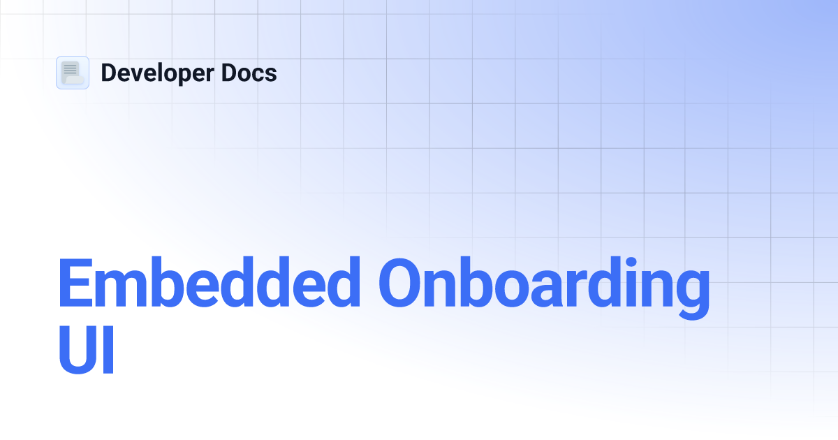 Embedded Onboarding UI | Developer Docs