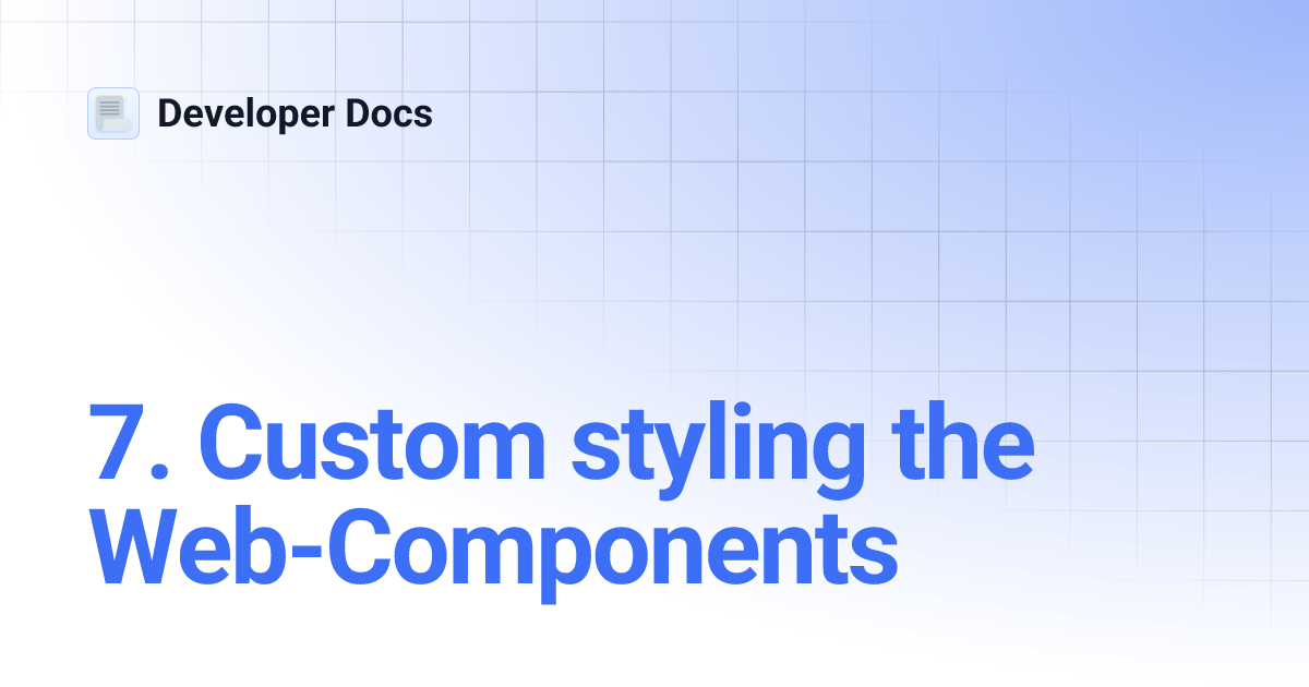 7. Custom styling the Web-Components | Developer Docs