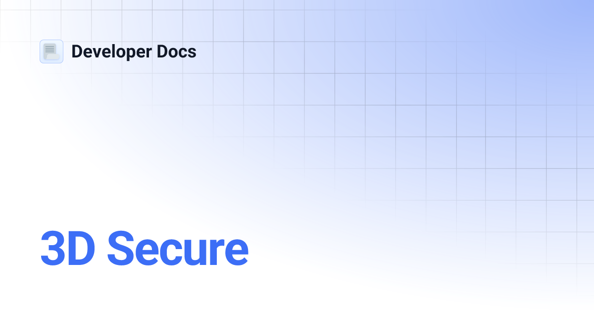 3D Secure | Developer Docs