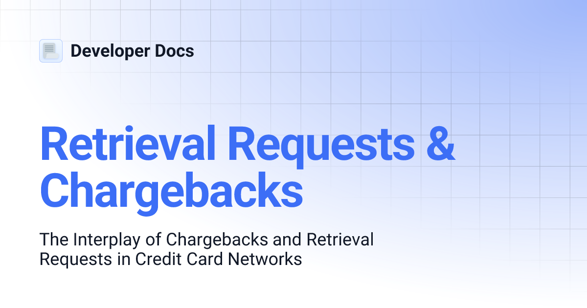 Retrieval Requests & Chargebacks | Developer Docs