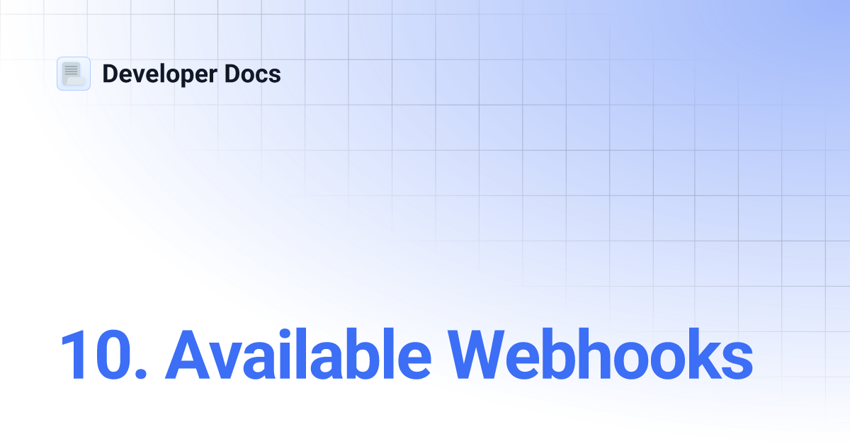 10. Available Webhooks | Developer Docs