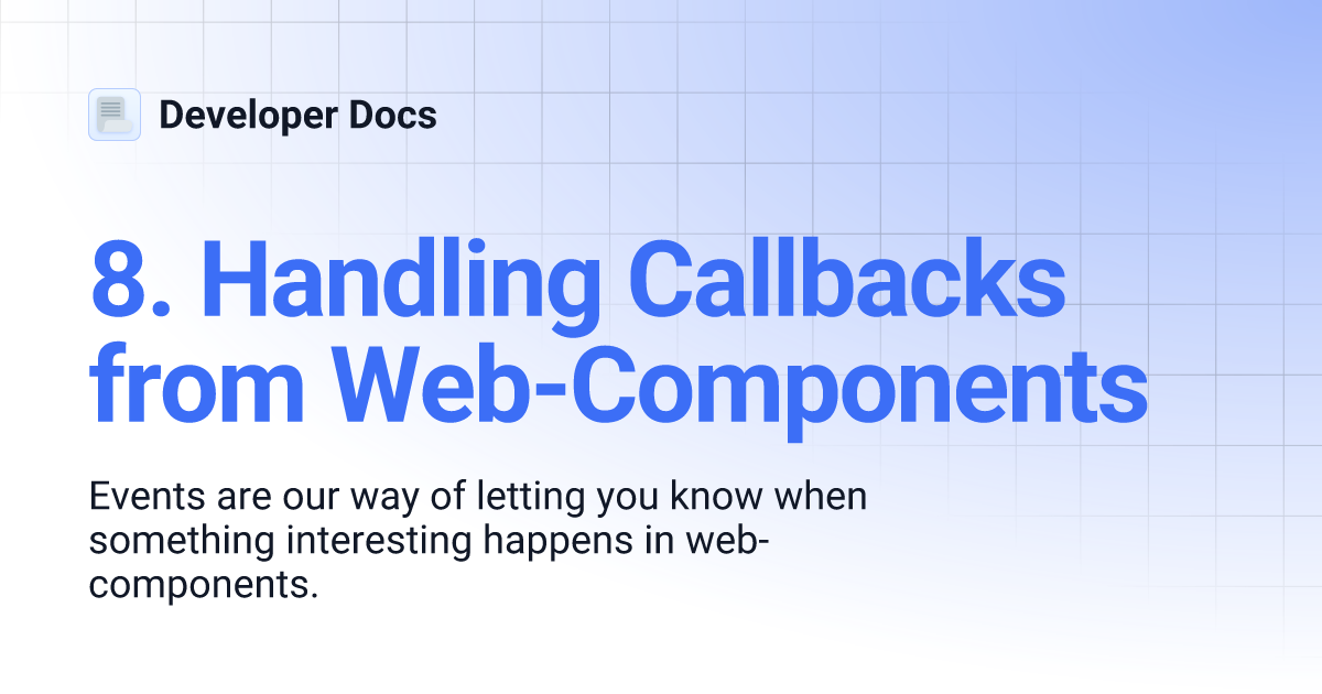 8. Handling Callbacks from Web-Components | Developer Docs