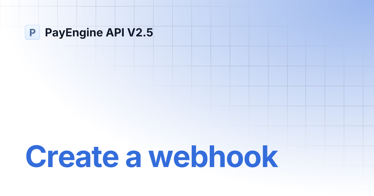 Create a webhook | PayEngine API V2.5