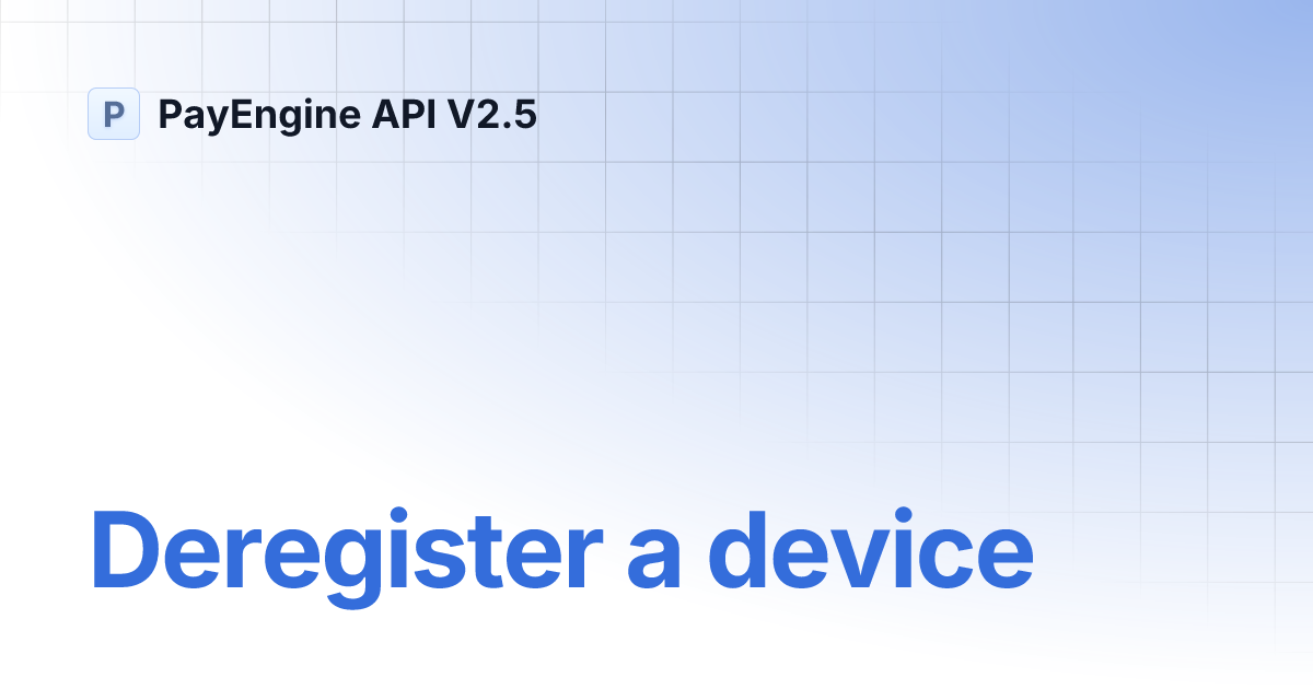 Deregister a device | PayEngine API V2.5