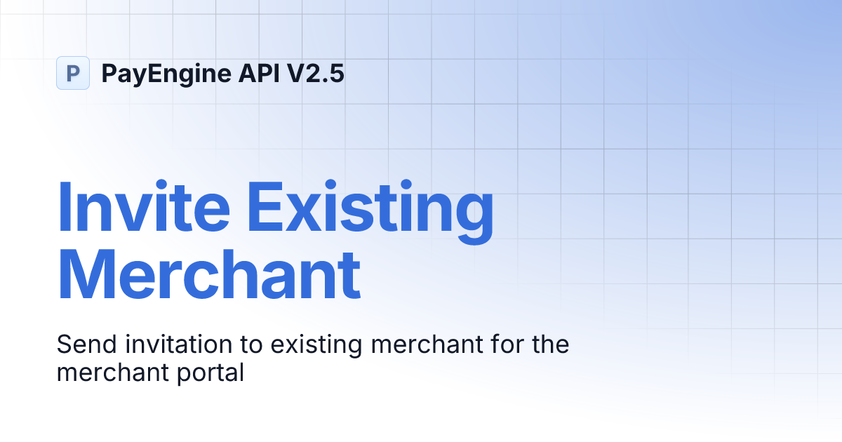 Invite Existing Merchant | PayEngine API V2.5