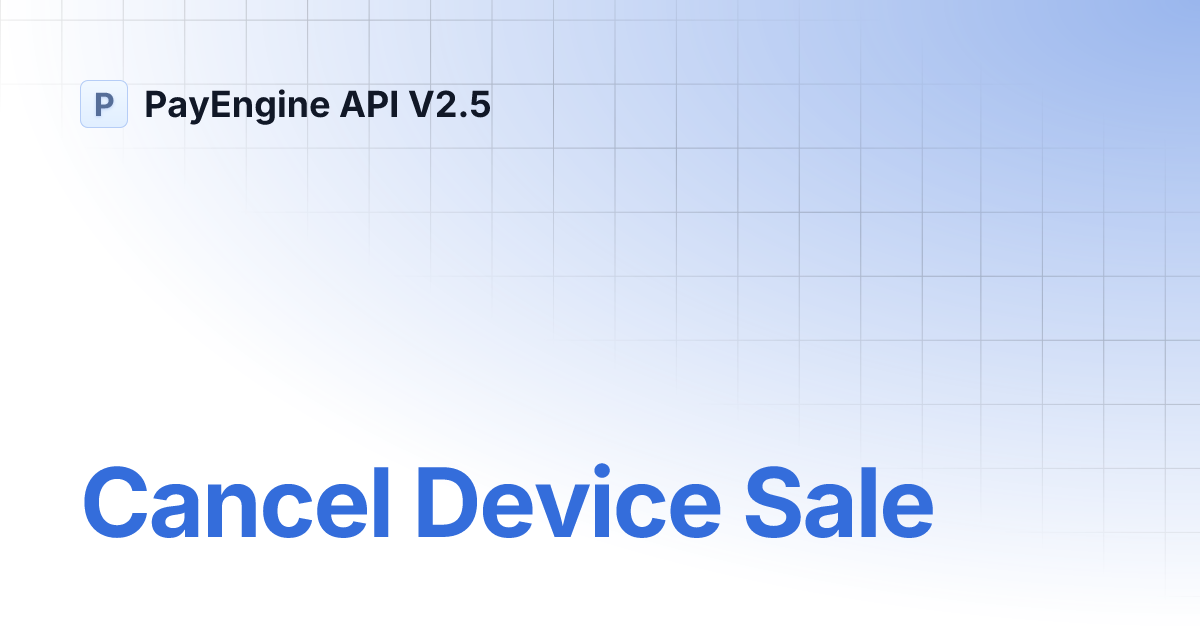 Cancel Device Sale | PayEngine API V2.5