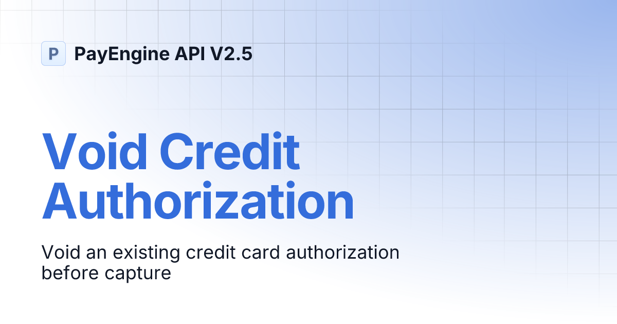 Void Credit Authorization | PayEngine API V2.5